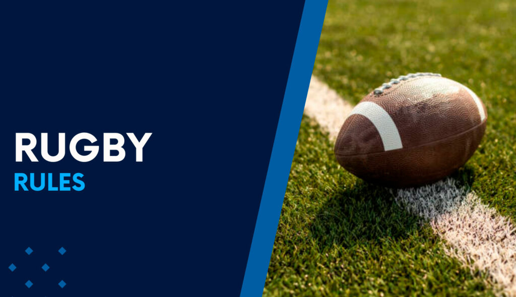 The Ultimate Guide to Rugby Rules - History, Team Composition, and Gameplay